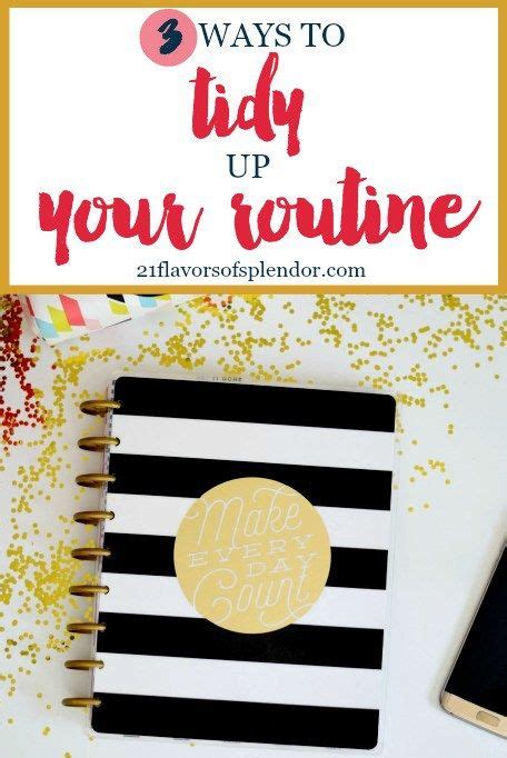 maximize your productivity with these 3 routine tidying tips