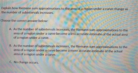solved explain how riemann sum approximations to the area of