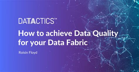 How To Achieve Data Quality For Your Data Fabric