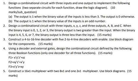 1 Design A Combinational Circuit With Three Inputs And One Output To Implement The Following