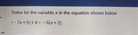 Solved Solve For The Variable X In The Equation Shown Chegg Com