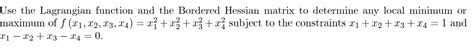Solved Use The Lagrangian Function And The Bordered Hessian