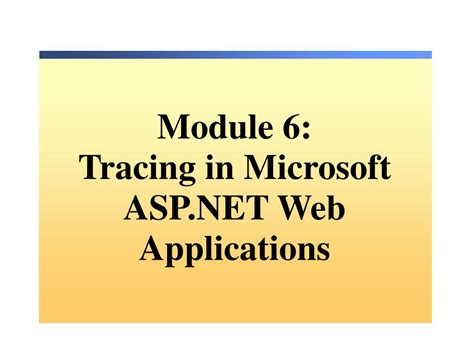 PPT Module 6 Tracing In Microsoft ASP NET Web Applications PowerPoint Presentation ID 3345608