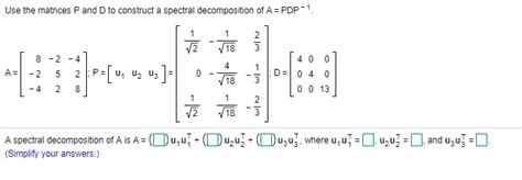 Solved Use The Matrices P And D To Construct A Spectral