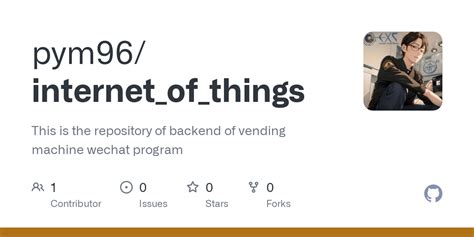 GitHub Pym Internet Of Things This Is The Repository Of Backend Of Vending Machine Wechat