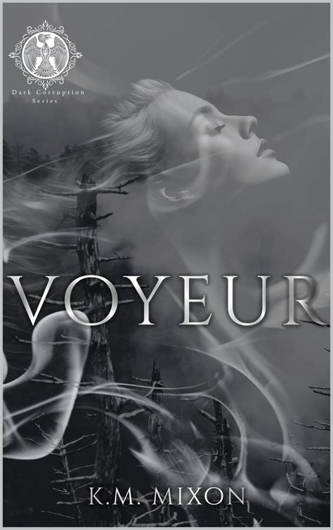 Voyeur Dark Corruption 1 By Km Mixon Goodreads