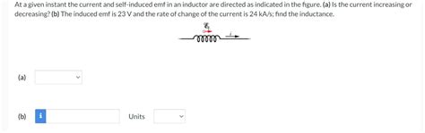 Solved At a given instant the current and self-induced emf | Chegg.com