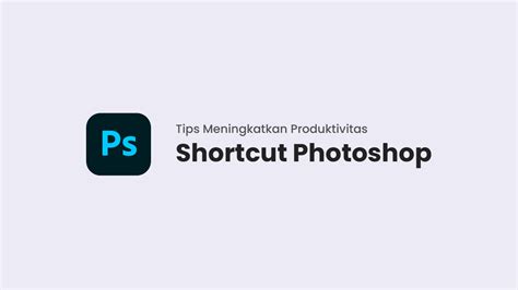 √ Shortcut Adobe Photoshop Untuk Peningkatan Produktivitas Masdhika