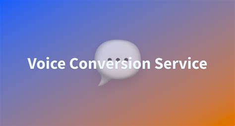 Voice Conversion Service A Hugging Face Space By Nsect