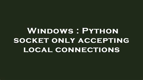 Windows Python Socket Only Accepting Local Connections Youtube
