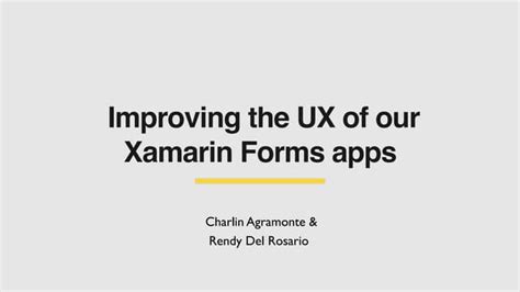 Improving The Ux Of Our Xamarin Forms Apps Ppt