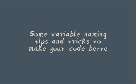 some variable naming tips and tricks to make your code better 拾光赋