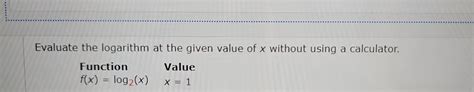 solved evaluate the logarithm at the given value of x