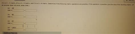 solved a is a 2 x 4 matrix b is a 4 x 3 matrix and c is a