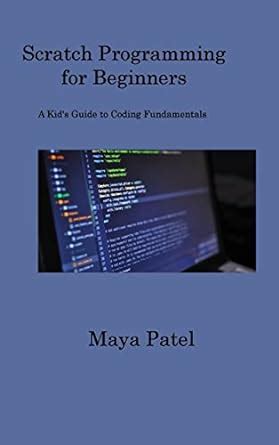 Buy Scratch Programming For Beginners A Kid S Guide To Coding Fundamentals Book Online At Low