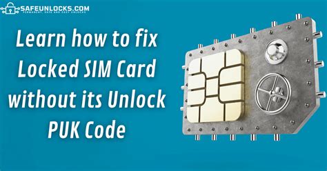 Learn How To Fix Locked SIM Card Without Its Unlock PUK Code