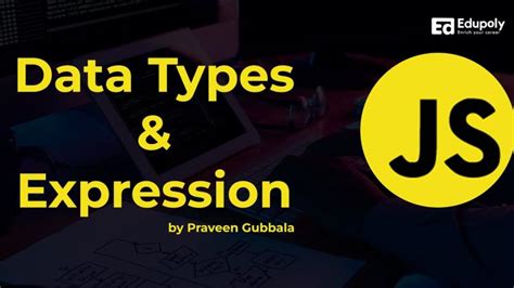 Praveen Gubbala On Linkedin Javascript Data Types And Expression By Praveen Gubbala