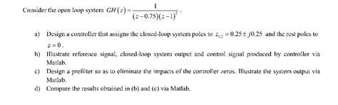 Solved Consider The Open Loop System GH Chegg