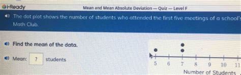 I Ready Mean And Mean Absolute Deviation — Quiz — Level F 4 The Dot Plot Shows The Number