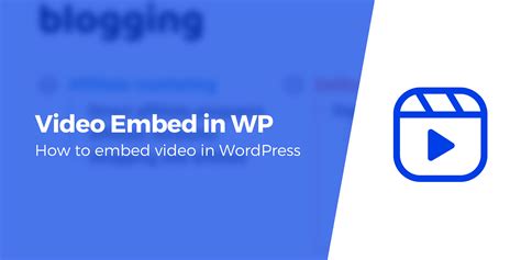How To Embed Video In Wordpress Methods And Steps