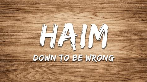 Haim Down To Be Wrong Lyrics Youtube
