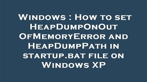 windows how to set heapdumponoutofmemoryerror and heapdumppath in