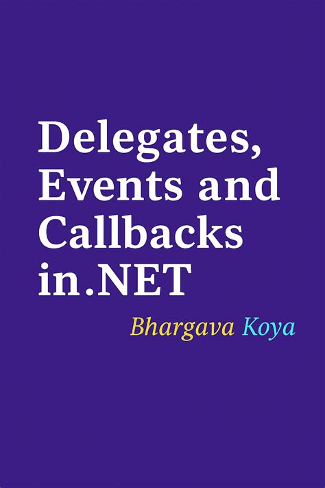 Delegates Events And Callbacks In Net An In Depth Guide — Part I By Bhargava Koya