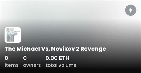 The Michael Vs Novikov 2 Revenge Collection Opensea