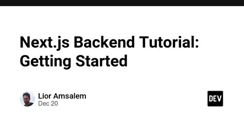 Next Js Backend Tutorial Getting Started DEV Community