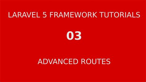 Laravel 5 Tutorial For Beginners Framework 03 Advanced Routes Youtube