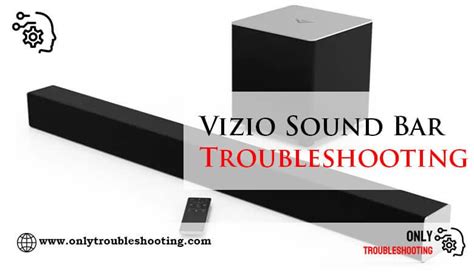 Vizio Sound Bar Troubleshooting Quick Fixes And Tips