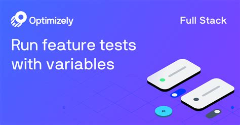 Run Feature Tests With Variables Optimizely Full Stack