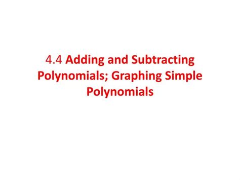 Ppt 44 Adding And Subtracting Polynomials Graphing Simple