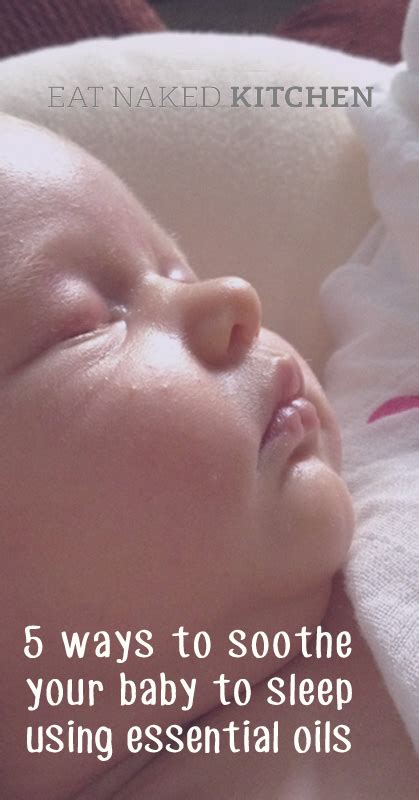 5 Ways To Soothe Your Baby To Sleep Using Essential Oils Eat Naked