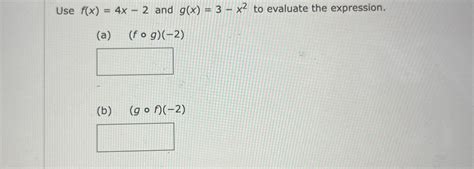 Solved Use F X 4x 2 ﻿and G X 3 X2 ﻿to Evaluate The
