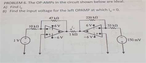 Solved PROBLEM 6 The OP AMPs In The Circuit Shown Below Are Chegg Com