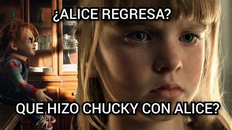 Que Paso Con Alice La Sobrina De Nica En Chucky Alice Regresa A La