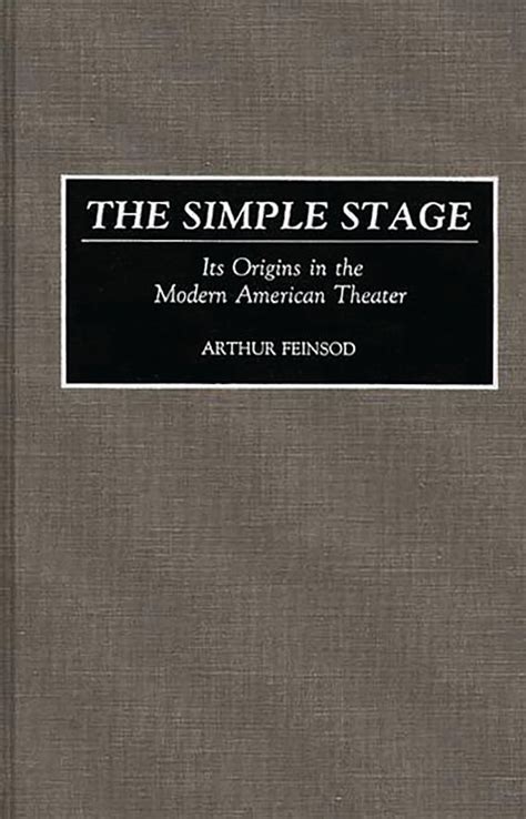The Simple Stage Its Origins In The Modern American Theater
