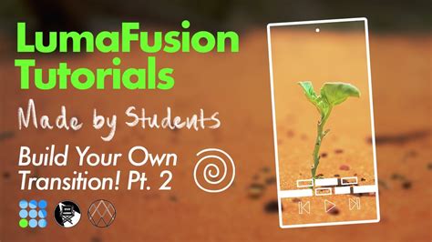 LumaFusion Tutorials Made by Students: How to Build Your Own Transition Part II - YouTube
