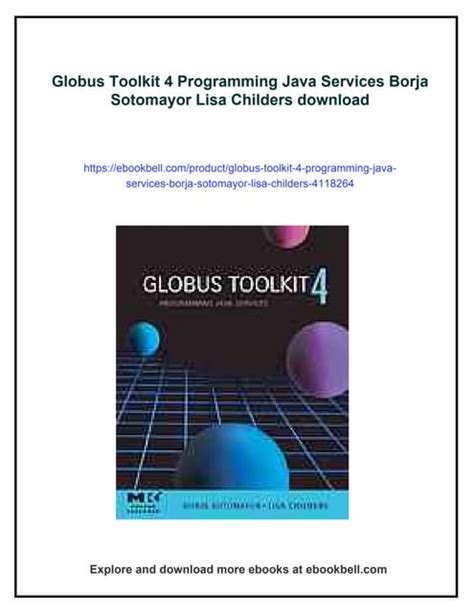 Globus Toolkit 4 Programming Java Services Borja Sotomayor Lisa
