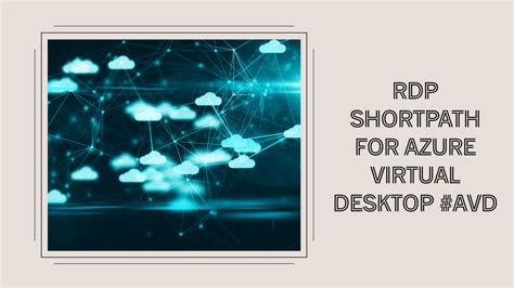 improve your azure virtual desktop performance with rdp shortpath
