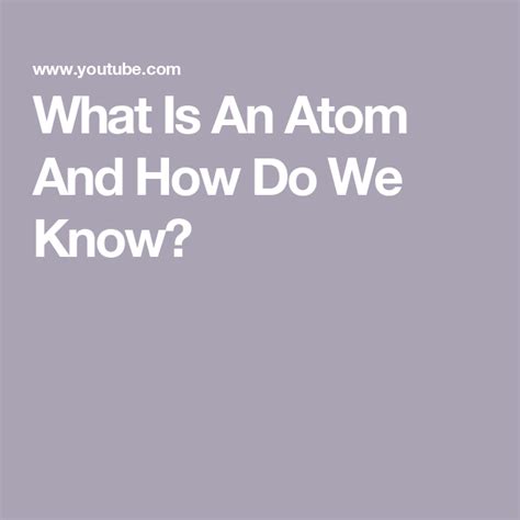 What Is An Atom And How Do We Know In 2024 Atom Chemistry Scientist