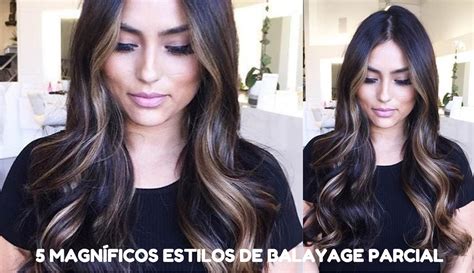 7 Estilos De Balayage Para Morenas De Aspecto Natural Lirish Salon