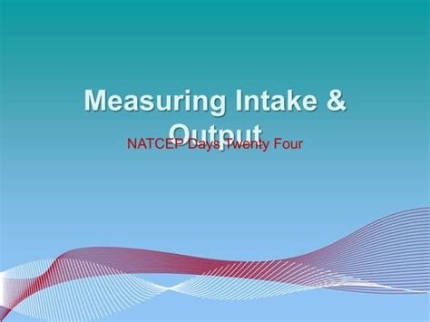 Intake And Output Calculations In Nursing Ppt