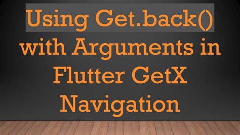 Using Getback With Arguments In Flutter Getx Navigation Youtube