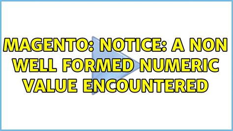 Magento Notice A Non Well Formed Numeric Value Encountered 2 Solutions Youtube