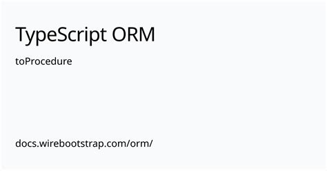 toprocedure typescript orm