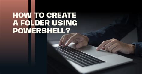 How To Create A Folder Using Powershell