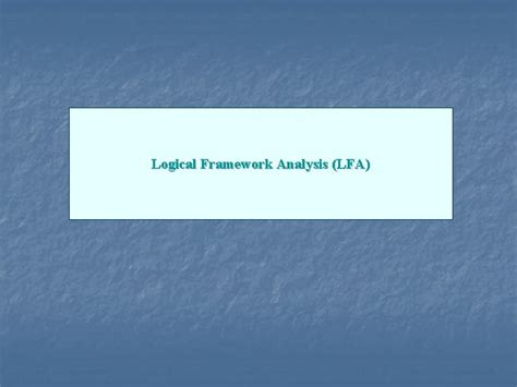 Logical Framework Analysis LFA Presentation Format N N