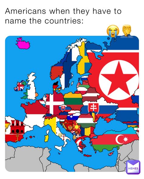 Americans When They Have To Name The Countries 😭🤦‍♂️ Kaan Ah Memes